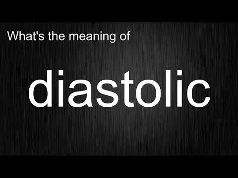 What's the meaning of "diastolic", How to pronounce diastolic?