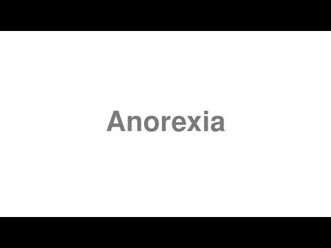 How to Pronounce "Anorexia"