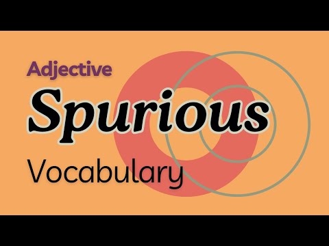 What is the meaning of Spurious?