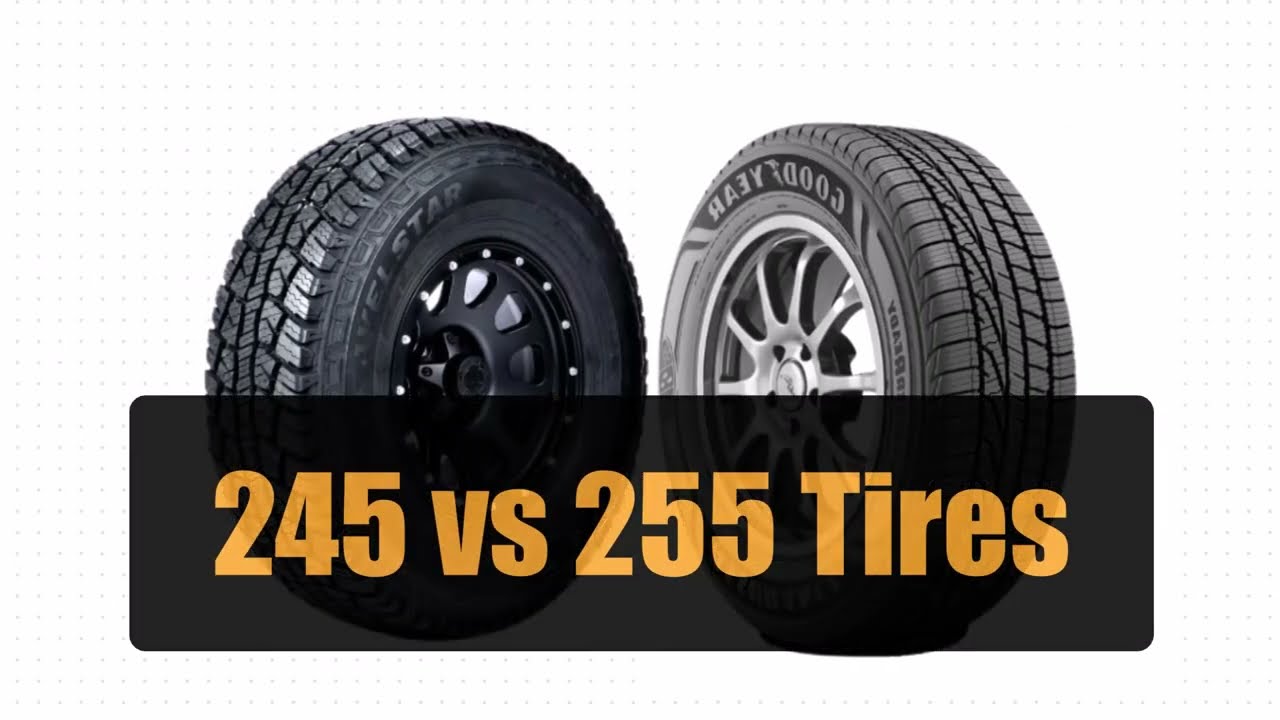 245 vs 255 Tires
