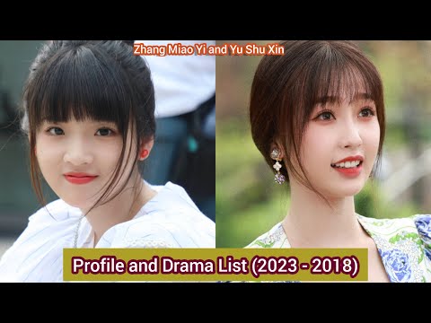 Zhang Miao Yi and Yu Shu Xin | Profile and Drama List (2023 - 2018) |