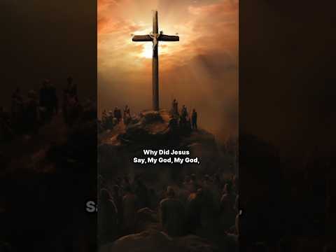 Why Did Jesus say My God , Why Have You Forsaken Me ? #god #bible #jesus #christianity #prayer