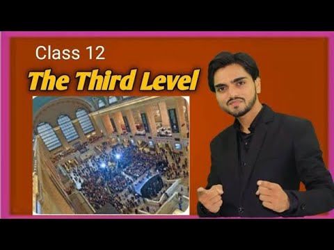 THE THIRD LEVEL | CLASS 12 | FULL EXPLANATION ONE SHOT BY DEAR SIR