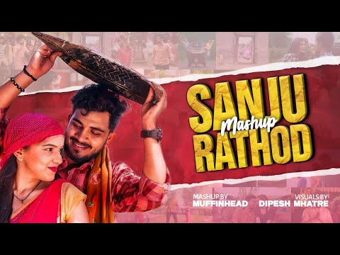 The Sanju Rathod Mashup 2024 - Muffinhead | DM Visual