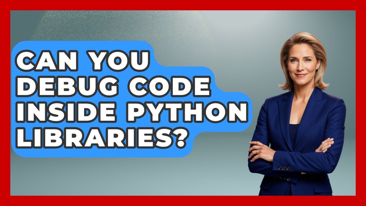 Can You Debug Code Inside Python Libraries? - Python Code School