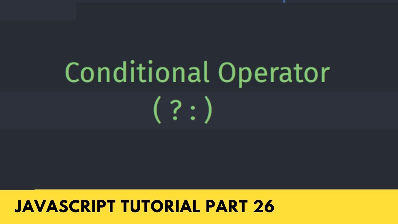 Conditional If and Else Shorthand Operator - JavaScript Tutorial Part - 26