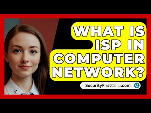What Is ISP In Computer Network? - SecurityFirstCorp.com