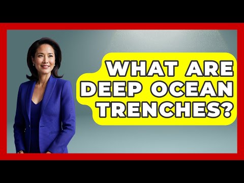 What Are Deep Ocean Trenches? - The Geography Atlas