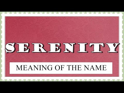 MEANING OF THE NAME SERENITY,FUN FACTS, HOROSCOPE