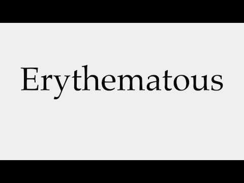 How to Pronounce Erythematous