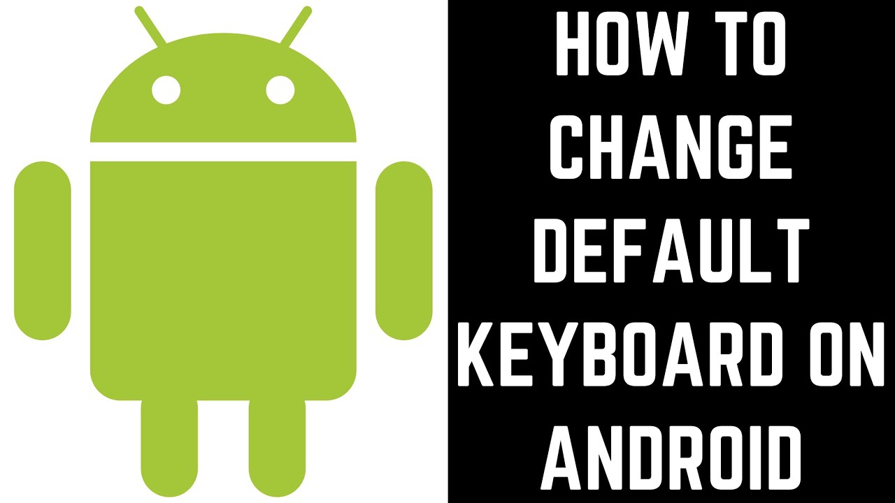 How to Change Default Keyboard on Android