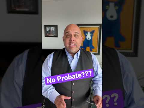 No probate because dad had a last will and testament???