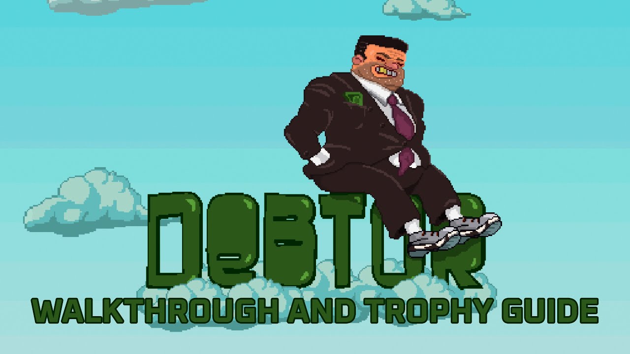 Debtor - Walkthrough | Trophy Guide | Achievement Guide
