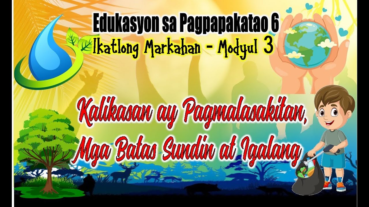 ESP 6  QUARTER 3 WEEK 3 Kalikasan ay Pagmalasakitan, Mga Batas Sundin at Igalang