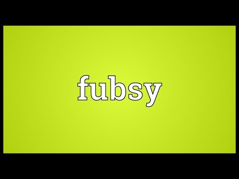 Fubsy Meaning