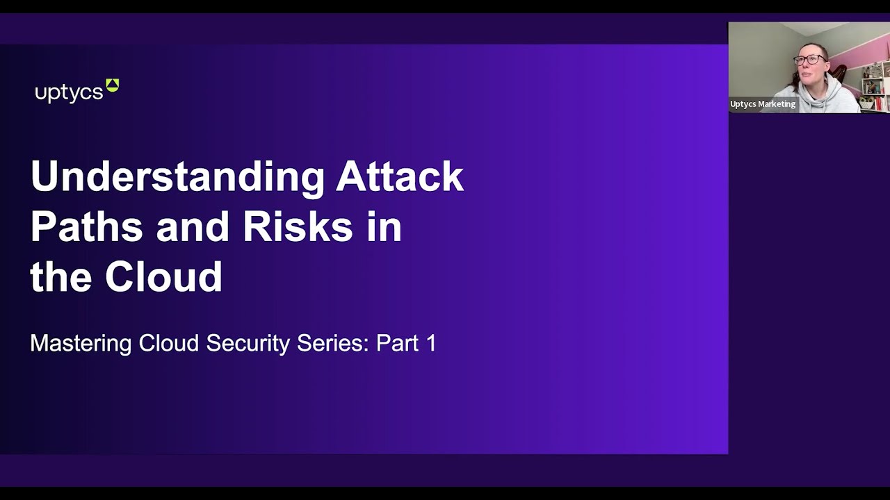 Understanding Attack Paths and Risks in the Cloud - Uptycs Live