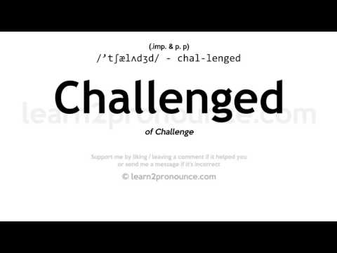 Pronunciation of Challenged | Definition of Challenged
