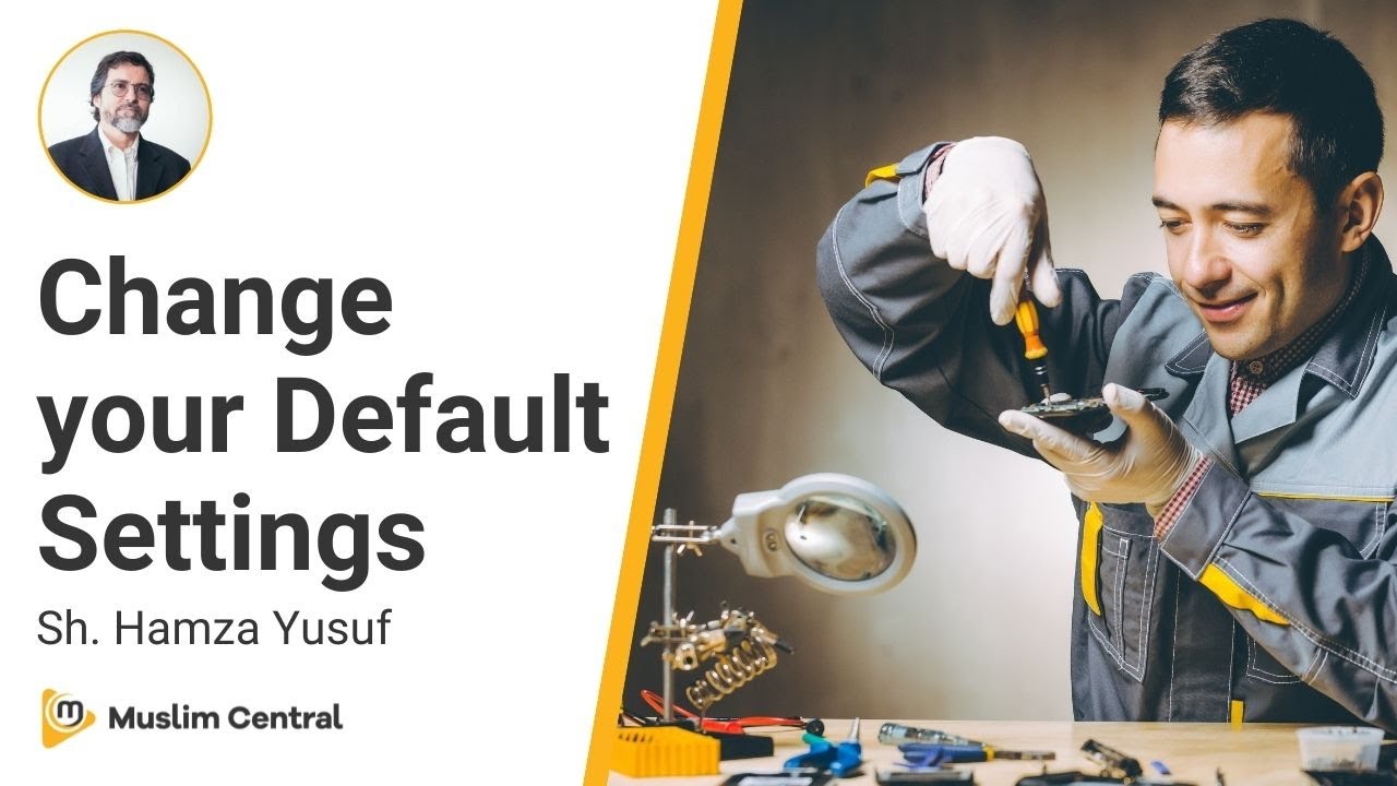 How to Reprogram Yourself | Quranic Programming | Reprogram Your Mind - Sh. Hamza Yusuf