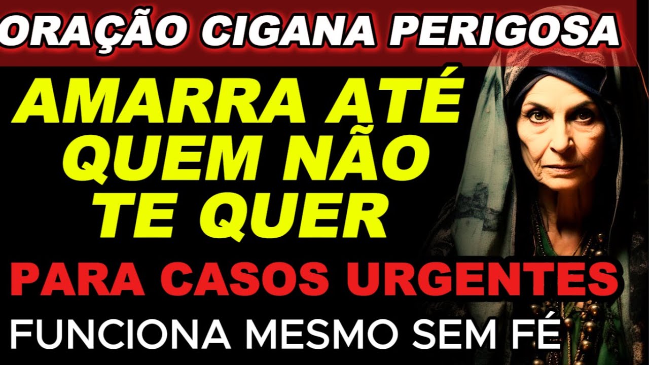 CUIDADO! ORAÇÃO CIGANA PERIGOSA! Amarra Até Quem Não Te Quer! Funciona Na Hora,FAÇA JÁ!