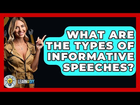 What Are The Types Of Informative Speeches? - LearnToDIY360.com
