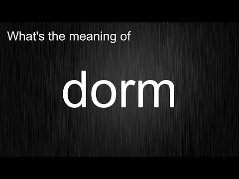What's the meaning of "dorm", How to pronounce dorm?