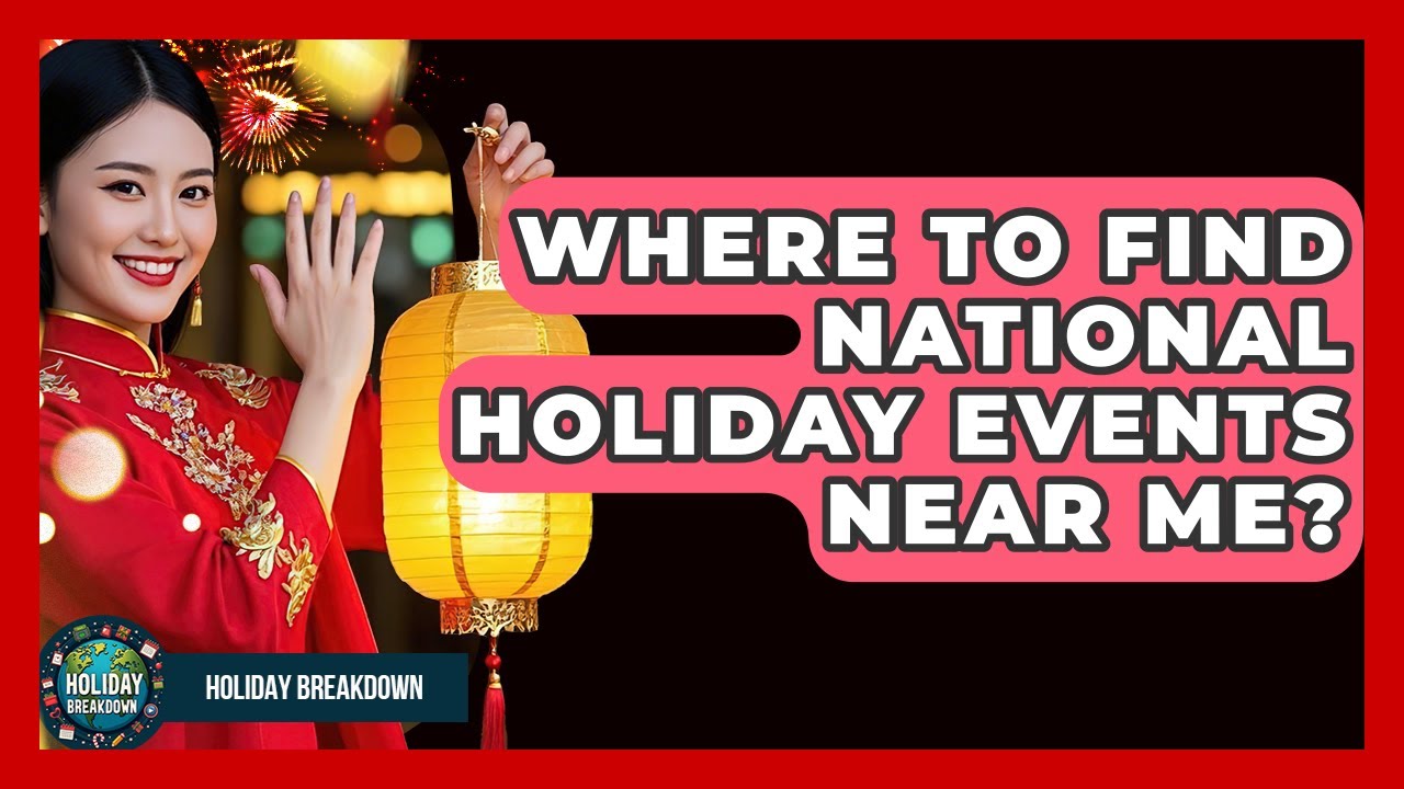 Where To Find National Holiday Events Near Me? - Holiday Breakdown