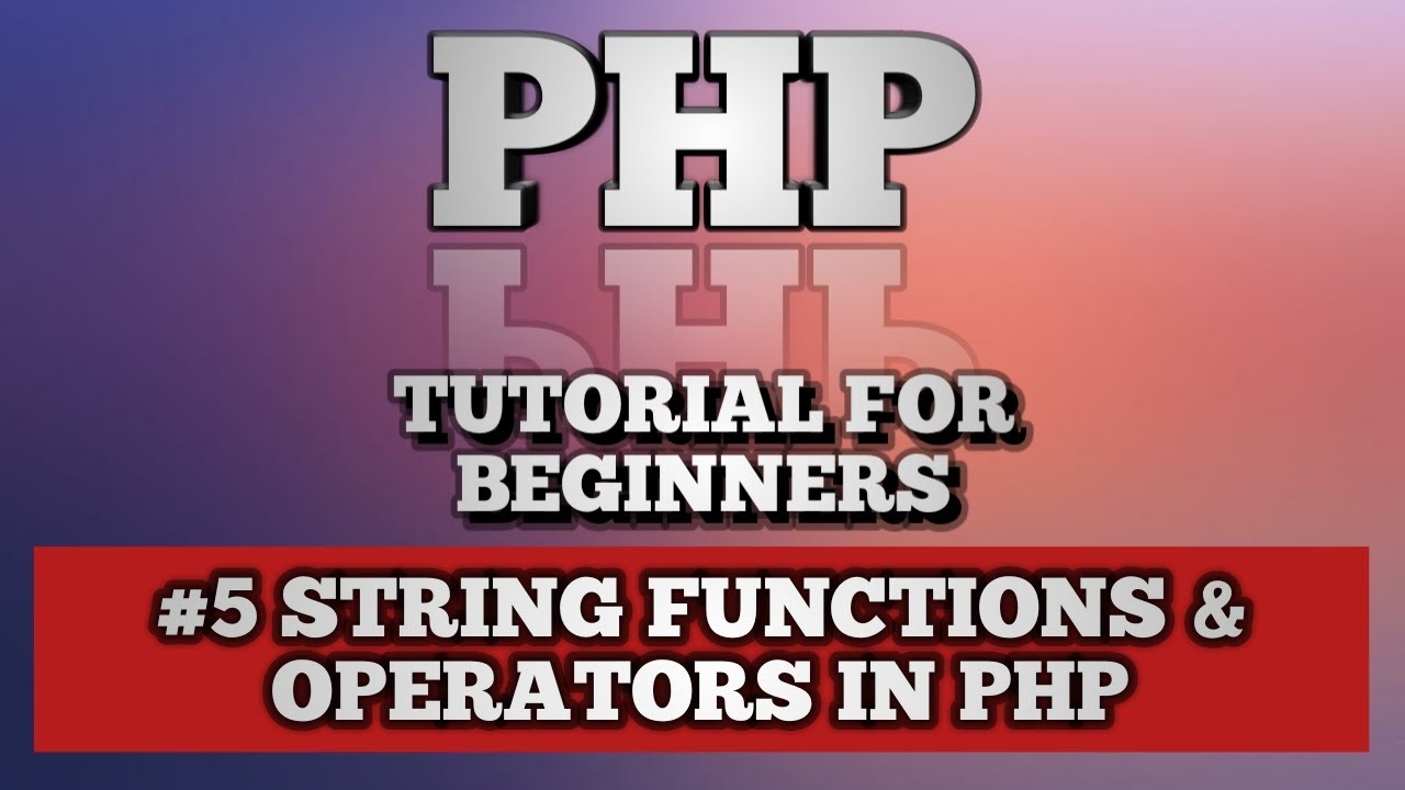 PHP Tutorial for beginner | absolute beginner #5 String Functions & Operators in PHP
