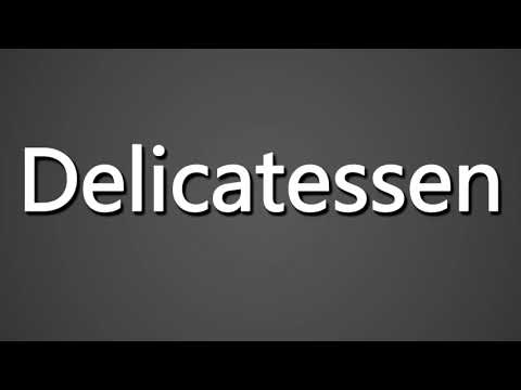 How to Pronounce Delicatessen
