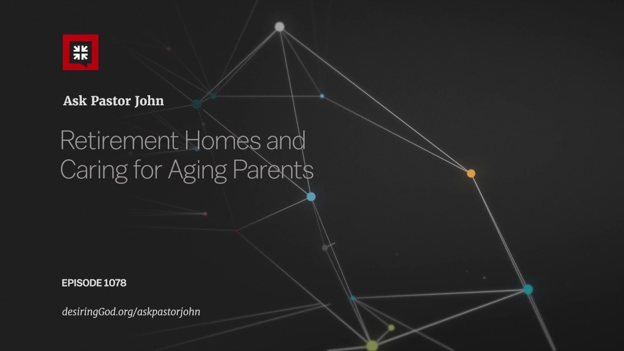Retirement Homes and Caring for Aging Parents