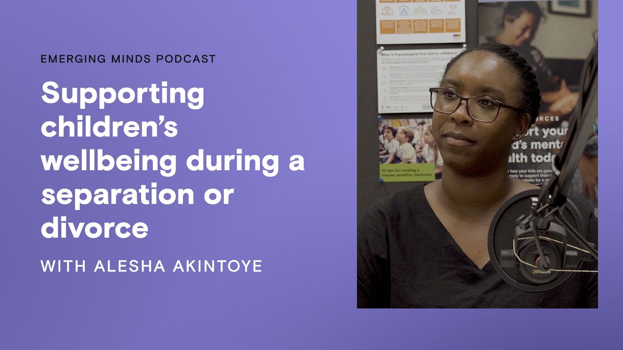 Supporting children’s wellbeing during a separation or divorce | Emerging Minds Families