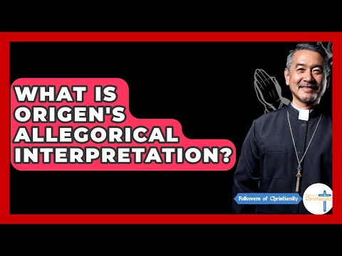 What Is Origen's Allegorical Interpretation? - Followers Of Christianity