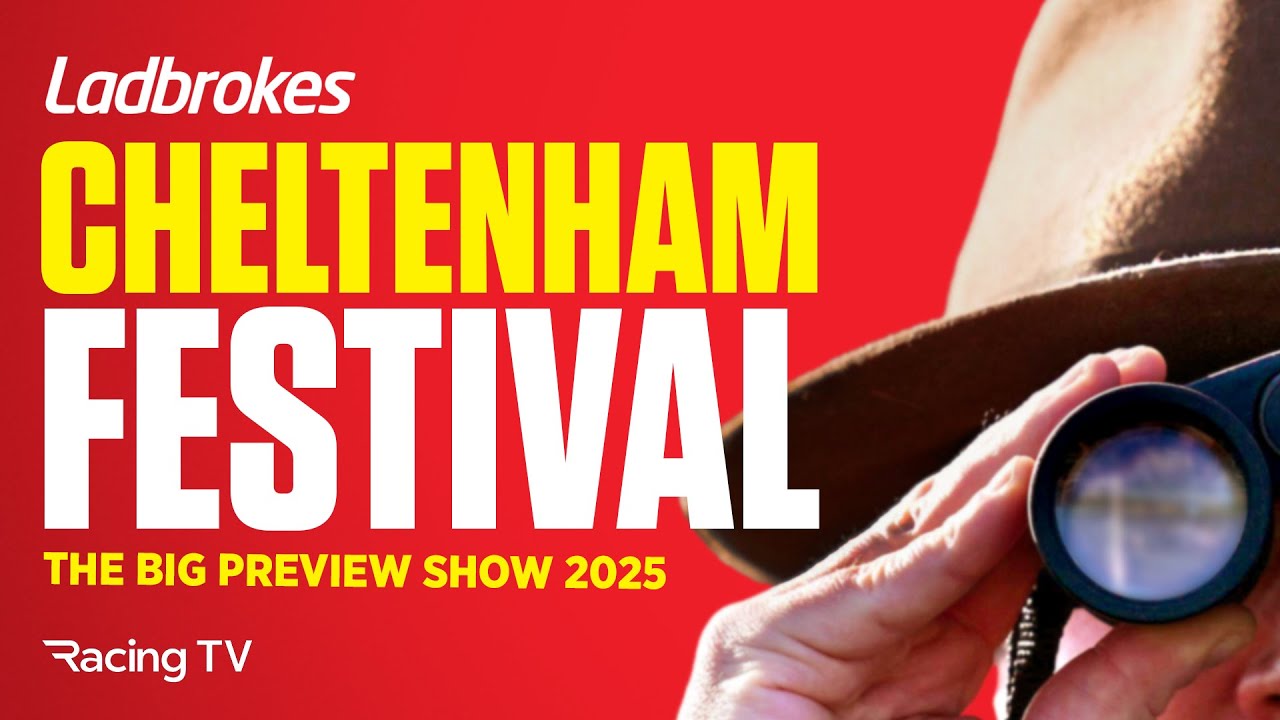 LADBROKES CHELTENHAM FESTIVAL - THE BIG PREVIEW SHOW 2025