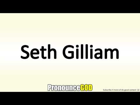 How To Pronounce Seth Gilliam