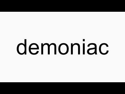 How to pronounce demoniac