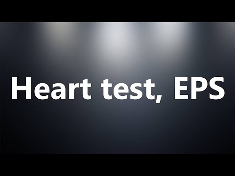 Heart test, EPS - Medical Meaning and Pronunciation