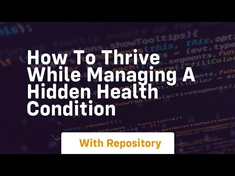 How to thrive while managing a hidden health condition