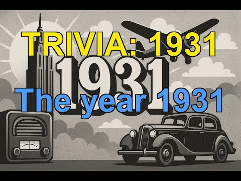 "The Year 1931 quiz: How well do you know this historic year?"