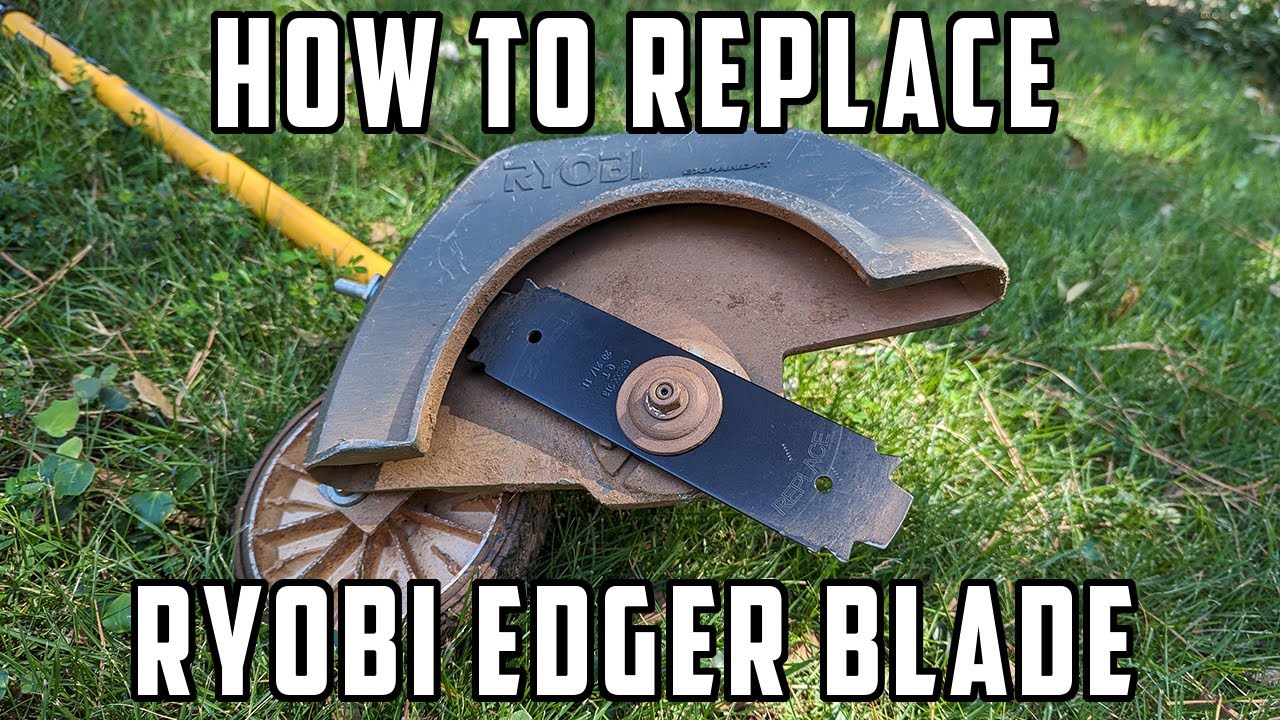 When and How To Replace Ryobi Edger Blade