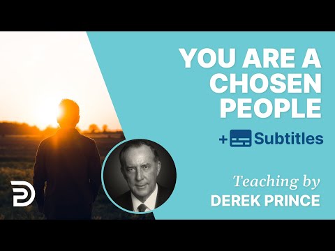 You Are A Chosen People, A Royal Priesthood - Derek Prince Bible Study