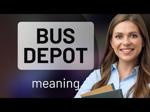 Bus depot • meaning of BUS DEPOT