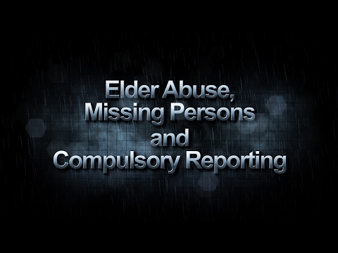 Elder Abuse, Missing Persons and Compulsory Reporting