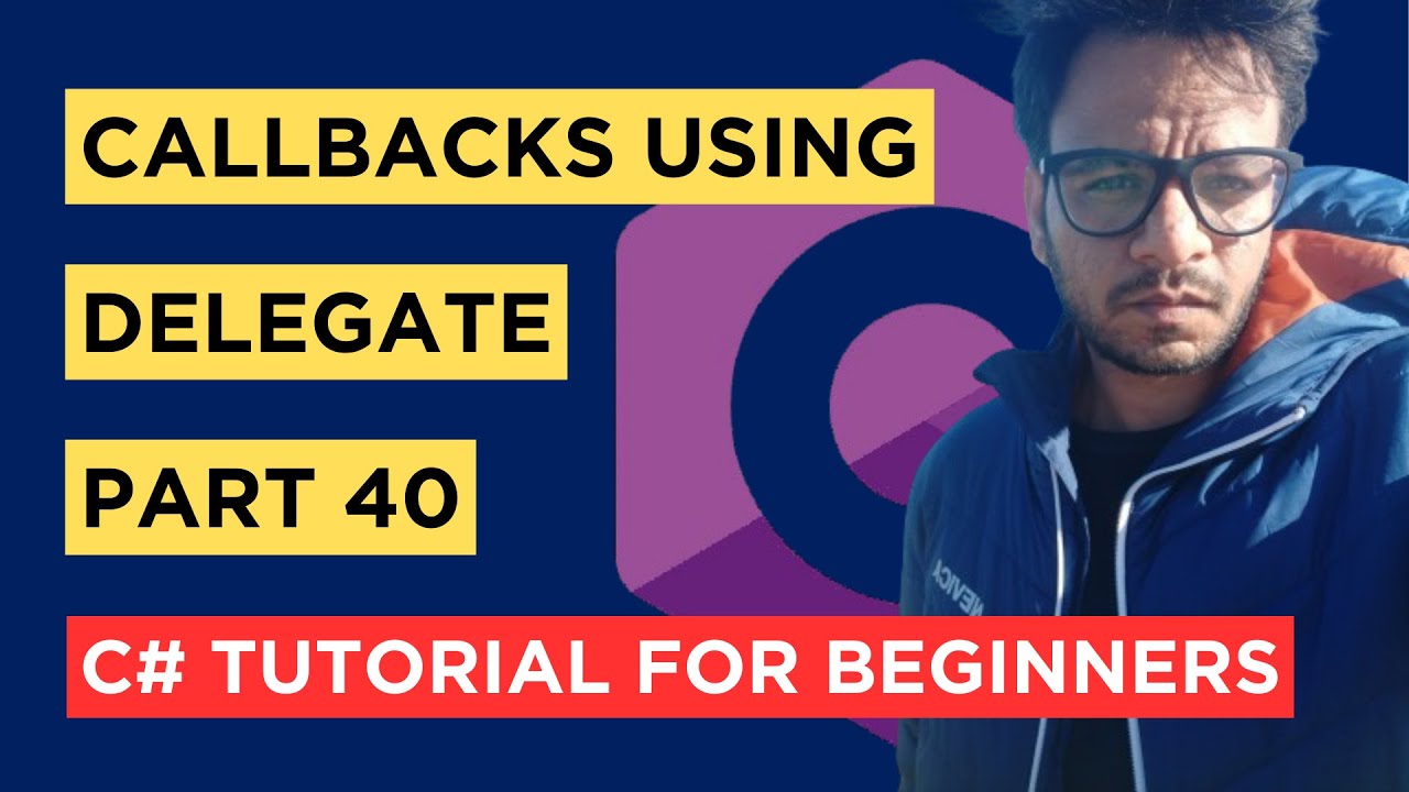 C# - Part 40 - Callbacks using Delegate - Tutorial For Beginners