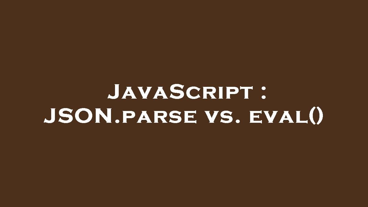 JavaScript : JSON.parse vs. eval()