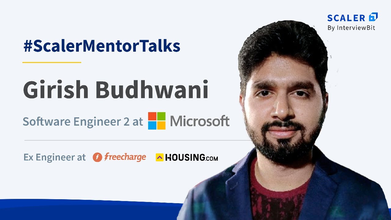Scaler Mentor Talks with Girish Budhwani, Software Engineer 2 at Microsoft