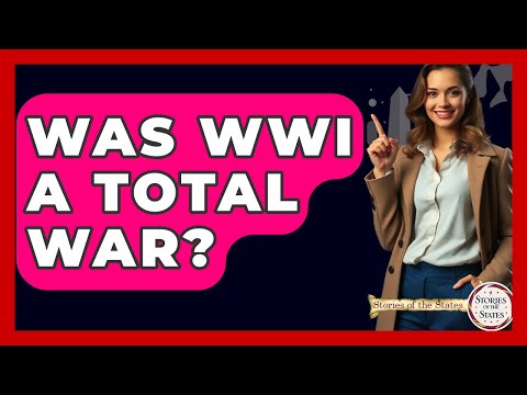 Was WWI A Total War? - Stories of the States