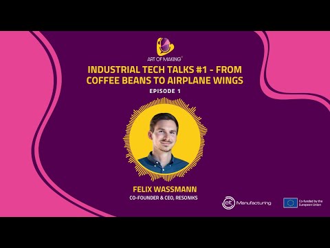 Industrial Tech Talks #1 - From coffee beans to airplane wings with Felix Wassmann
