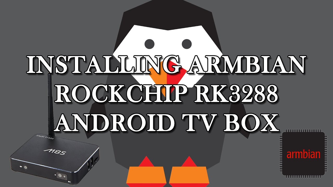 Installing Armbian on Rockchip RK3288 Android TV Box (M8S RK3288)
