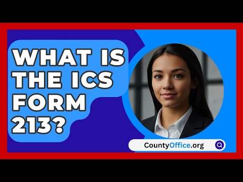 What Is The ICS Form 213? - CountyOffice.org