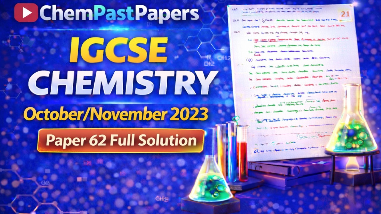 IGCSE Chemistry 0620/62 October/November 2023 – 0620/62/O/N/23 | Full Solutions & Walkthrough
