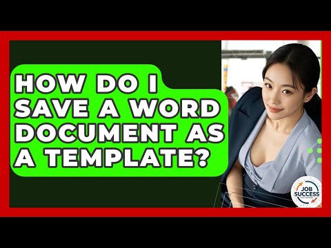How Do I Save A Word Document As A Template? - Job Success Network